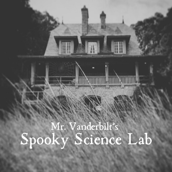 Mr. Vanderbilt’s Spooky Science Lab